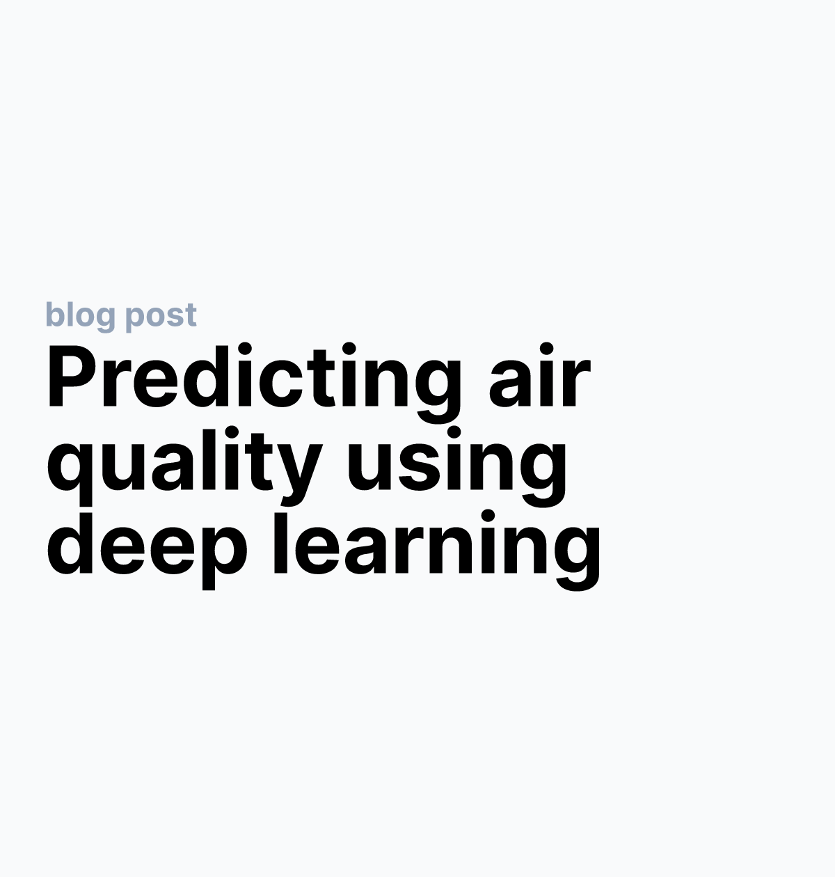 Predicting air quality using deep learning | Thomas Lefebvre